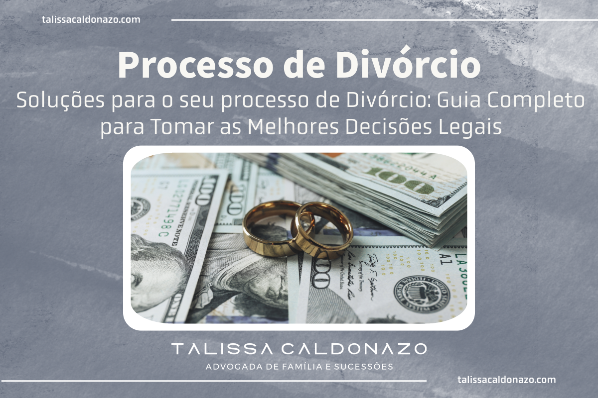 Soluções para o seu processo de divórcio - Dra. Talissa Caldonazo ...